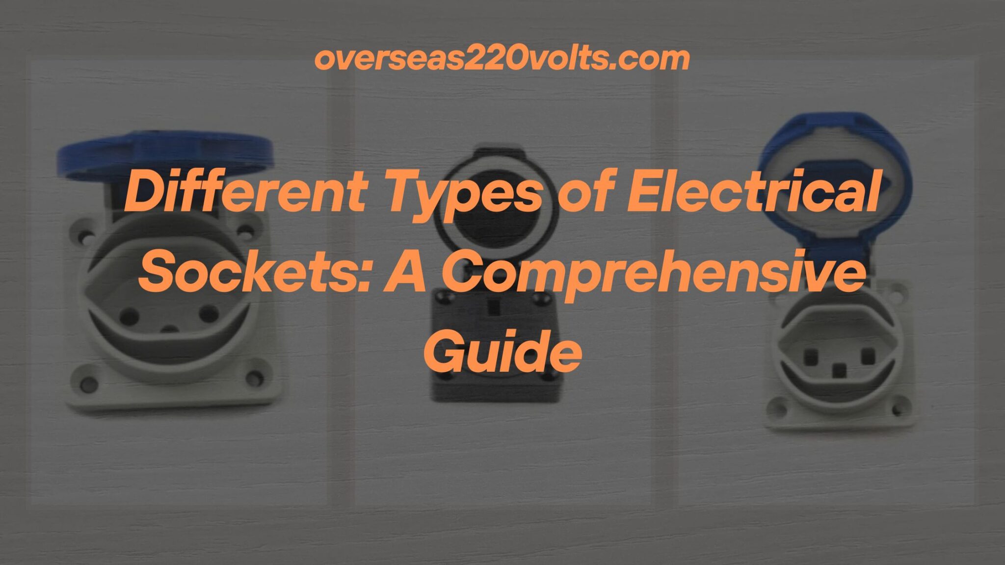 Different Types of Electrical Sockets: A Comprehensive Guide
