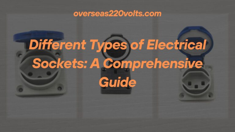 Different Types of Electrical Sockets: A Comprehensive Guide